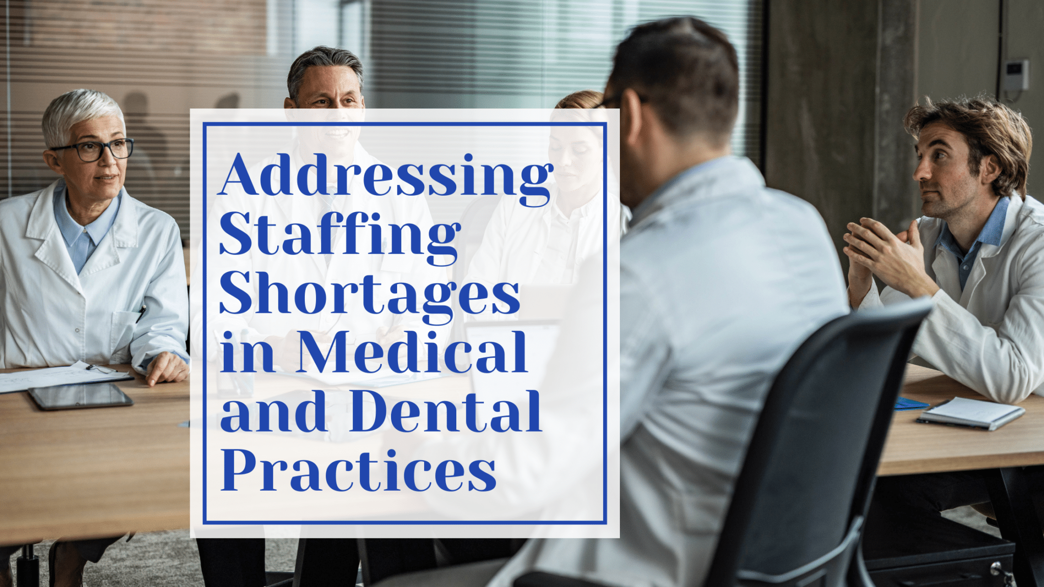 Addressing Staffing Shortages in Medical and Dental Fields with ...